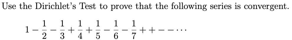 Solved Use the Dirichlet's Test to prove that the following | Chegg.com