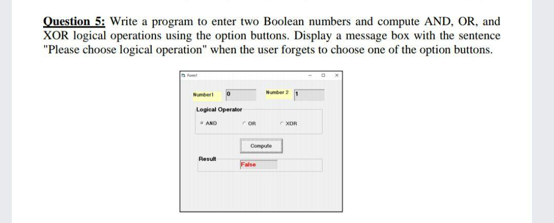 Solved Question 5: Write a program to enter two Boolean | Chegg.com