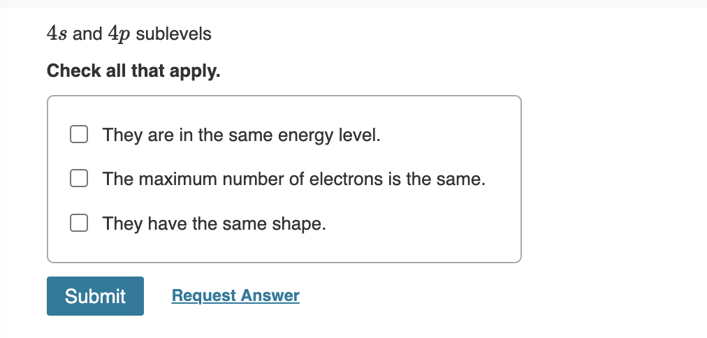 Solved 4s and 4p sublevels Check all that apply. They are in | Chegg.com
