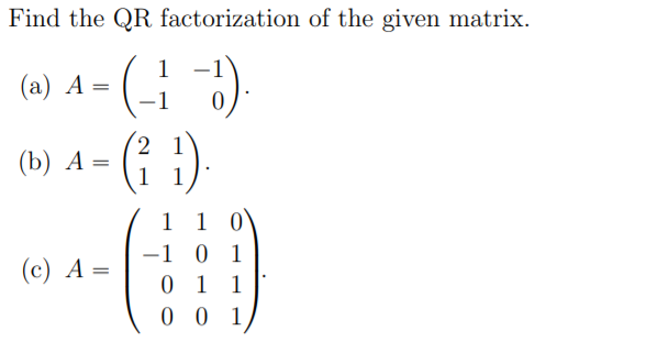Find The Qr Factorization Of The Given Matrix A A