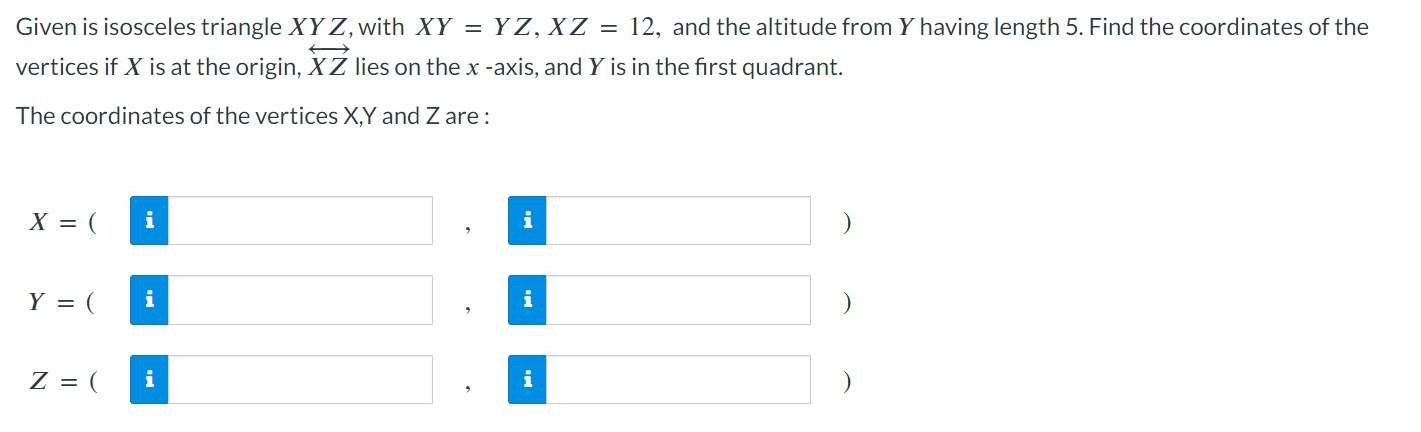 Solved Given is isosceles triangle XYZ, with XY=YZ,XZ=12, | Chegg.com