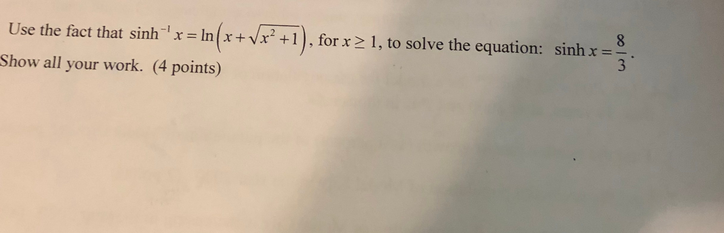 Solved Use the fact that sinh-'x = In (x+Vx? +1), for x > 1, | Chegg.com