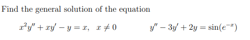Solved Find the general solution of the equation xy" + xy - | Chegg.com