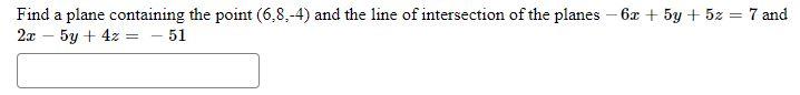 Solved Find a plane containing the point (6,8,−4) and the | Chegg.com