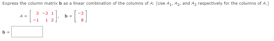Solved Express the column matrix b as a linear combination | Chegg.com
