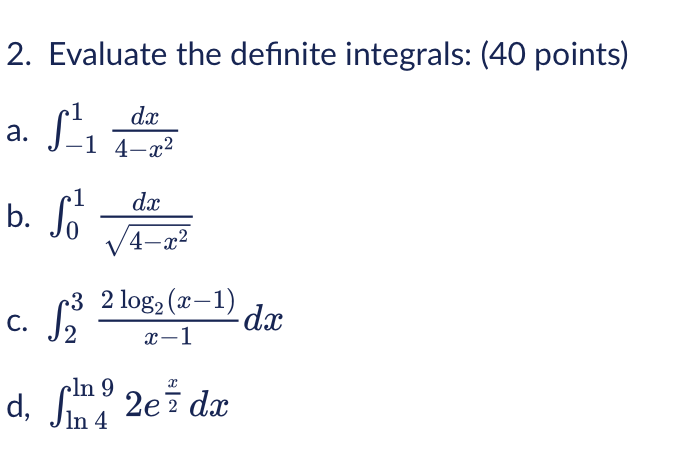 Solved 2. Evaluate the definite integrals: (40 points) a. | Chegg.com