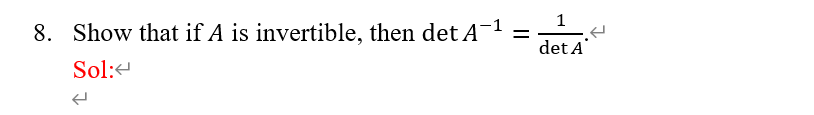 Solved 8. Show that if A is invertible, then det A-1 Sol: | Chegg.com