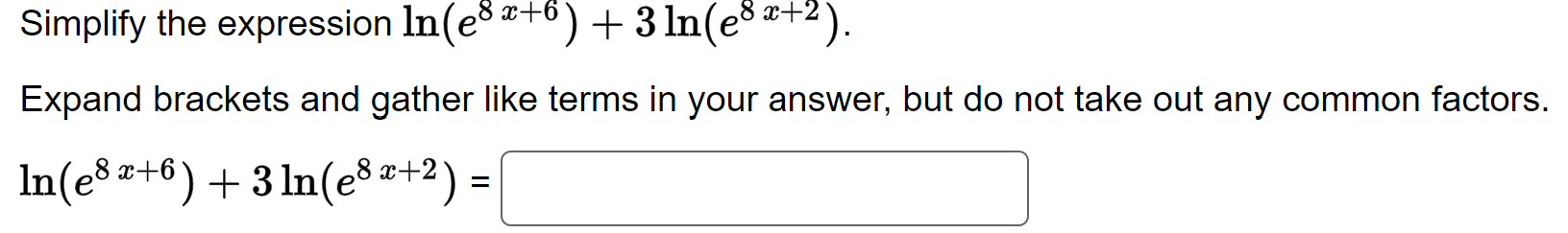 Solved Simplify the expression ln(e8x+6)+3ln(e8x+2).Expand | Chegg.com