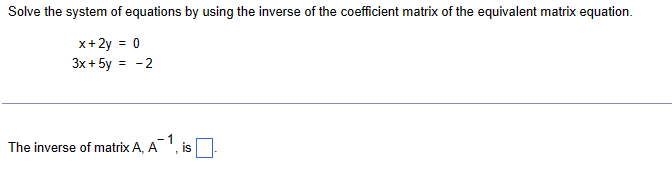 Solved Solve the system of equations by using the inverse of | Chegg.com