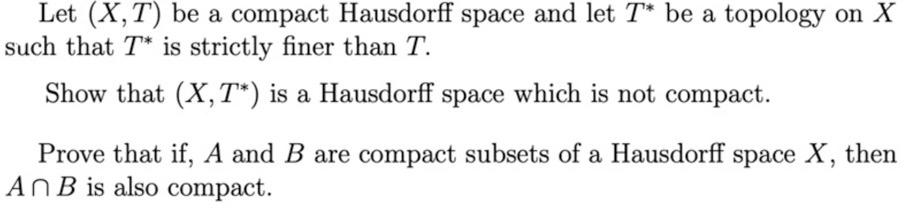 Solved Let (X, T) be a compact Hausdorff space and let T* be | Chegg.com