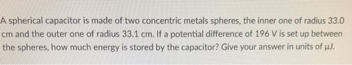 Solved A spherical capacitor is made of two concentric | Chegg.com