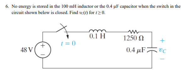 Solved 6. No energy is stored in the 100mH inductor or the | Chegg.com