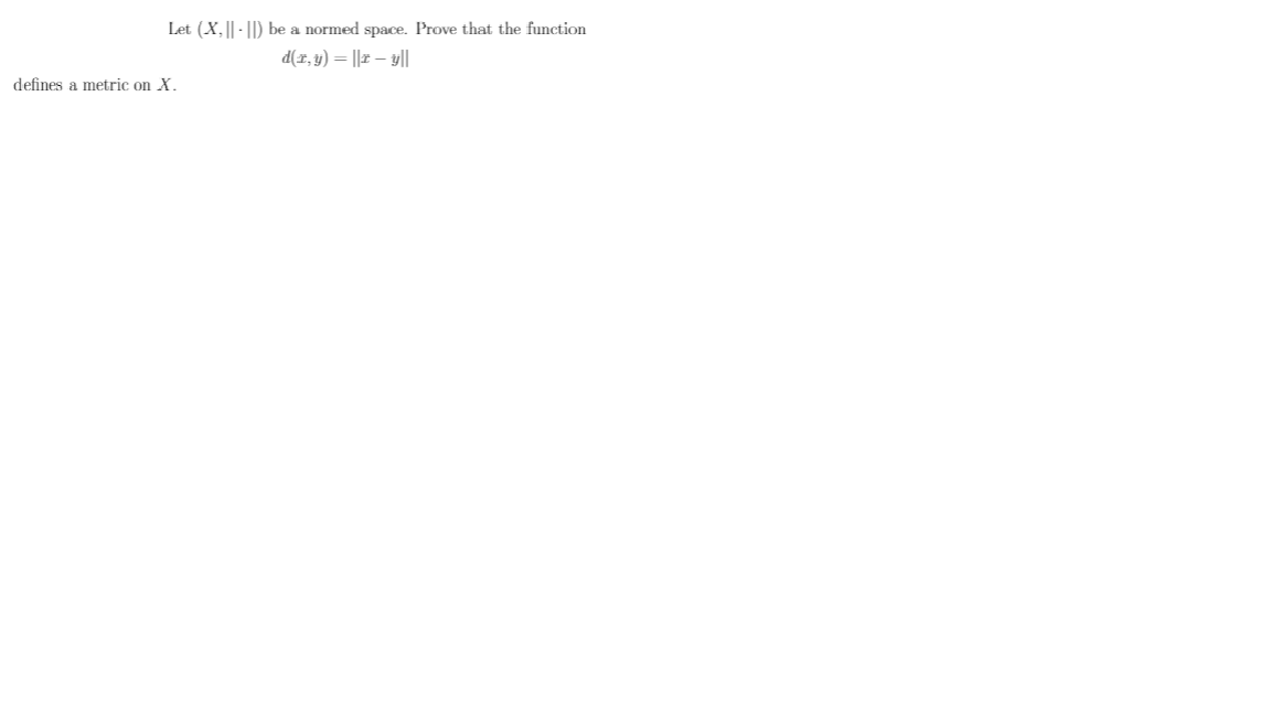 Solved Let (X, 11- II be a normed space. Prove that the | Chegg.com Solved Let (X, 11- II be a normed space. Prove that the | Chegg.com