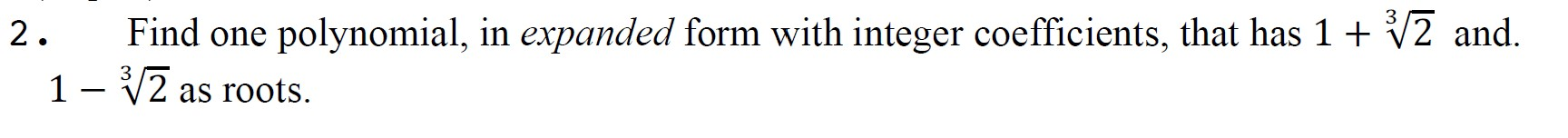 Solved 2. 1 - Find one polynomial, in expanded form with | Chegg.com