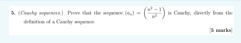 Solved - 5. (Cauchy sequences.) Prove that the sequence (a) | Chegg.com