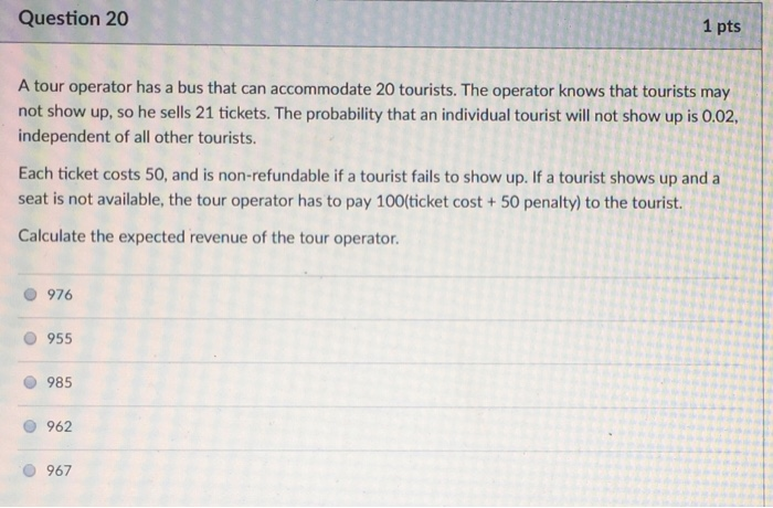 Solved Question 20 1 pts A tour operator has a bus that can | Chegg.com