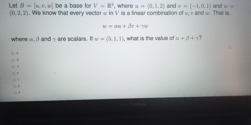 Solved Let B=[u,v,w] be a base for V=R3, where u=(0,1,2) and | Chegg.com