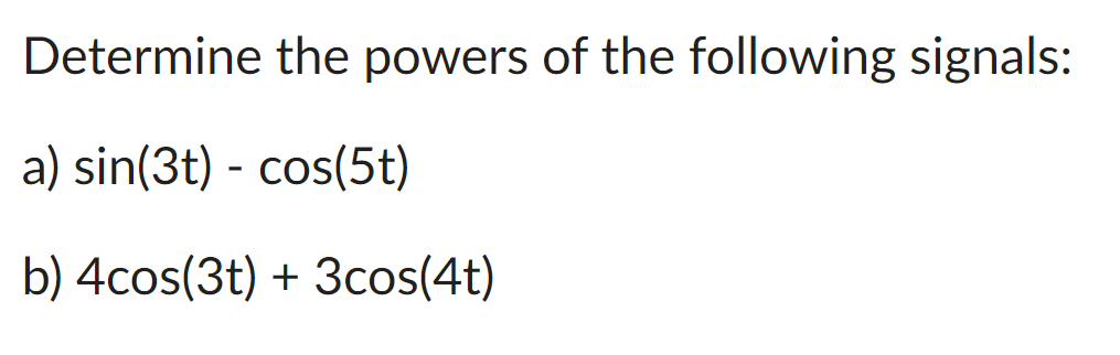 Solved Determine the powers of the following signals: a) | Chegg.com
