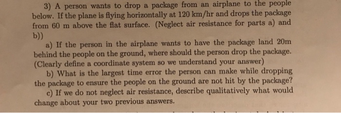 Solved 3) A person wants to drop a package from an airplane | Chegg.com