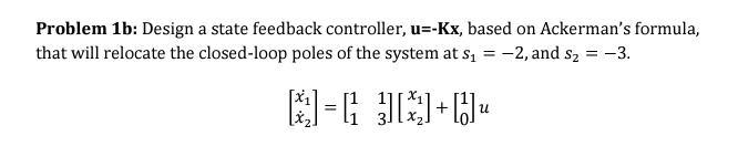 Solved Problem 1b: Design a state feedback controller, \\( | Chegg.com