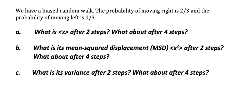 Solved We have a biased random walk. The probability of | Chegg.com