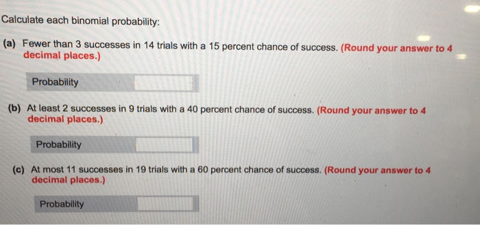 Solved Calculate each binomial probability: Fewer than 3 | Chegg.com