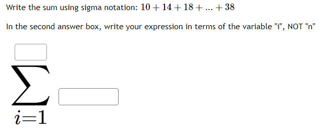 Solved Write the sum using sigma notation: 10+14+18+…+38 In | Chegg.com