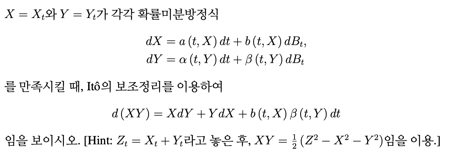 Solved x=xt 와 Y=Yt 가 각각 확률미분방정식dx=a(t,x)dt+b(t,x)dBtdY=α(t,Y | Chegg.com