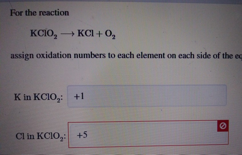 Solved For the reaction KCIO, KCI + 0, assign oxidation | Chegg.com