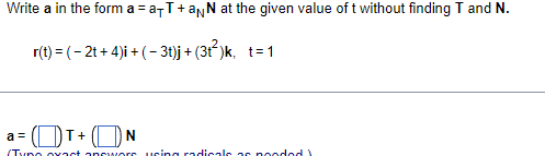 Solved Write a in the form a=aTT+aNN at the given value of t | Chegg.com