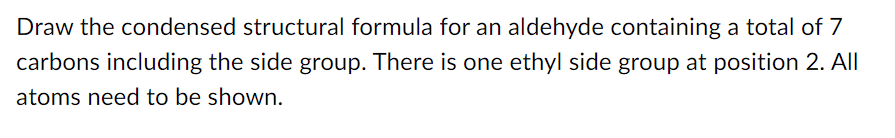Solved Draw the condensed structural formula for an aldehyde | Chegg.com