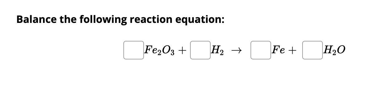 Balance the following reaction equation: Fe2O3 + H2 个 | Chegg.com