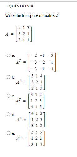 Solved QUESTION 8Write the transpose of matrix | Chegg.com