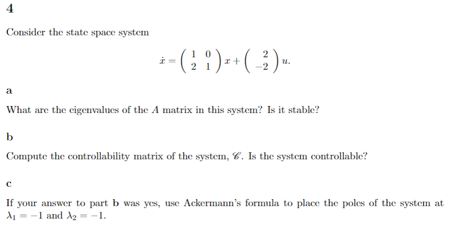 Solved Consider the state space system x˙=(1201)x+(2−2)u. a | Chegg.com