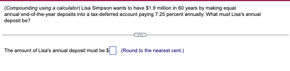 Solved (Compounding using a calculator) Lisa Simpson wants | Chegg.com