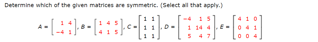 Solved Determine which of the given matrices are symmetric. | Chegg.com