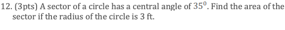 Solved 12. (3pts) A sector of a circle has a central angle | Chegg.com