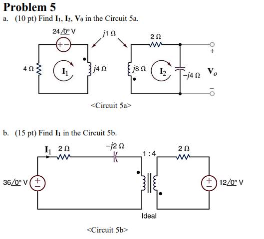 Solved a. (10pt) Find I1,I2,V0 in the Circuit 5a. b. (15 pt) | Chegg.com