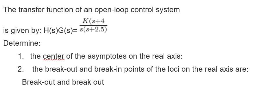 Solved The Transfer Function Of An Open Loop Control System 3909
