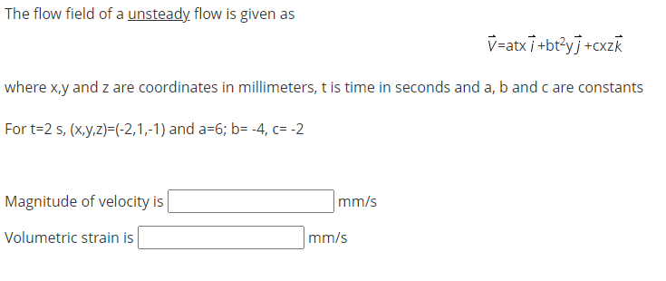 Solved The flow field of a unsteady flow is given as V-atxi | Chegg.com