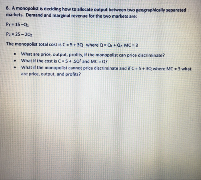 Solved 6. A monopolist is deciding how to allocate output | Chegg.com