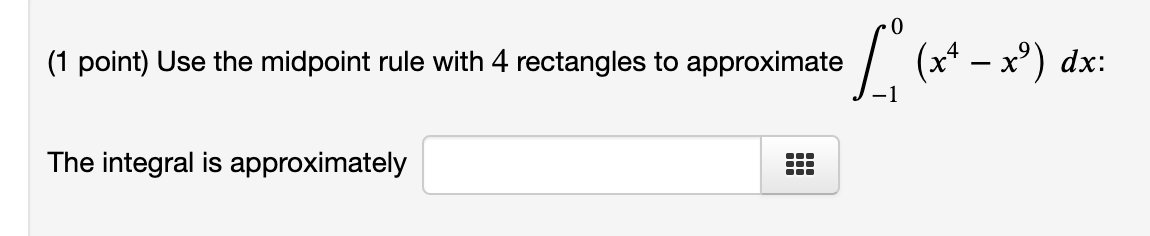 Solved (1 point) Use the midpoint rule with 4 rectangles to | Chegg.com