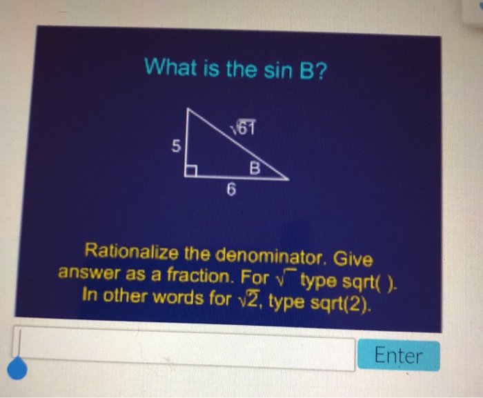 Solved What is the sin B? 61 5 Rationalize the denominator. | Chegg.com