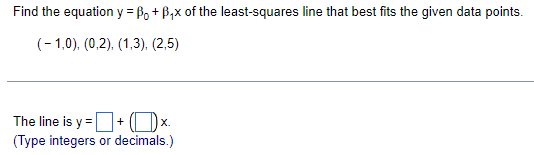 Solved Find the equation y=β0+β1x of the least-squares line | Chegg.com