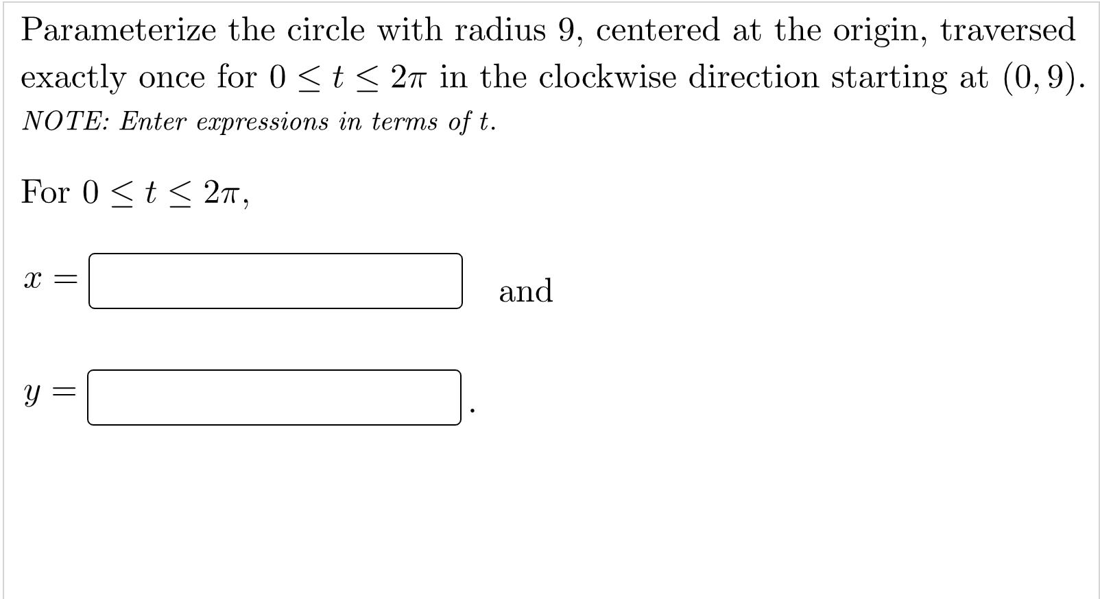 Solved Parameterize the circle with radius 9, centered at | Chegg.com
