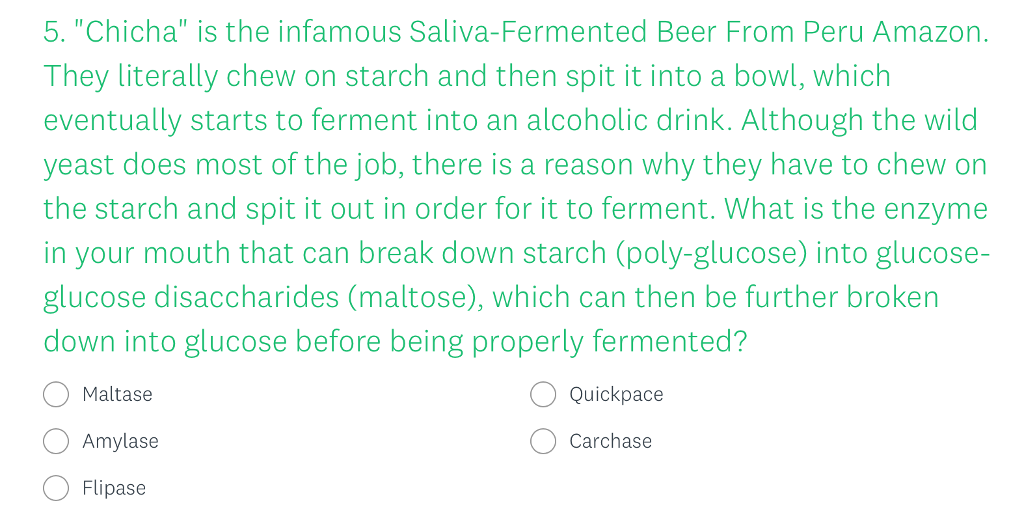 Solved 5. "Chicha" is the infamous Saliva-Fermented Beer | Chegg.com
