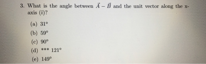 3. What is the angle between A B and the unit vector | Chegg.com