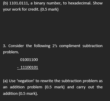 Solved (b) 1101.0111, a binary number, to hexadecimal. Show | Chegg.com