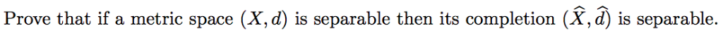 Solved Prove that if a metric space (X, d) is separable then | Chegg.com
