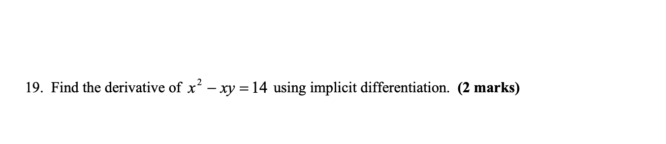 Solved 19. Find the derivative of x2−xy=14 using implicit | Chegg.com